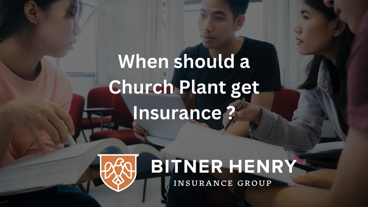 When Should a Church Plant Get Insurance? - Bitner Henry Insurance Group